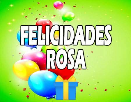 Frases Mensajes de Feliz Cumpleaños Rosa ¡Felicidades!